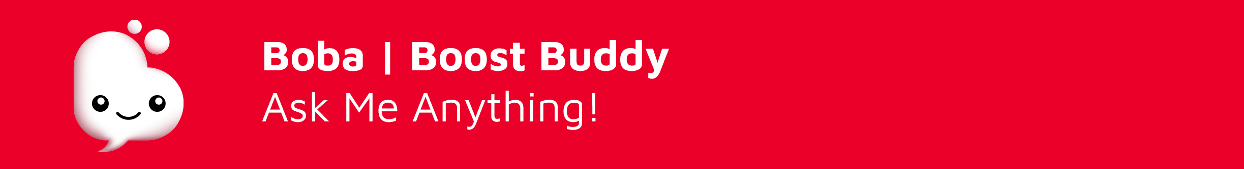 I’m Boba, your AI Boost Buddy